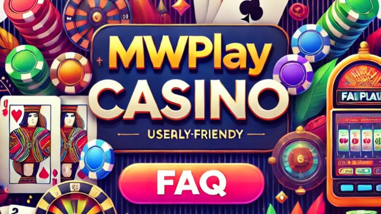 Get Reliable Answers Now! MWPLAY Casino FAQ 2024 for Ultimate Clarity